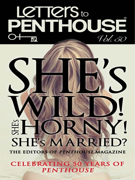 Letters to Penthouse. Vol. 50, She's wild! She's horny! She's married ...