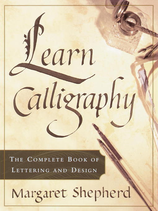 Learn calligraphy : the complete book of lettering and design ...