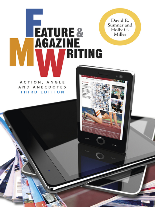 Feature & magazine writing : action, angle, and anecdotes - California ...