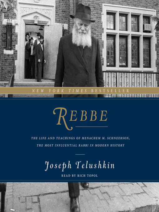 Rebbe : the life and teachings of Menachem M. Schneerson, the most ...