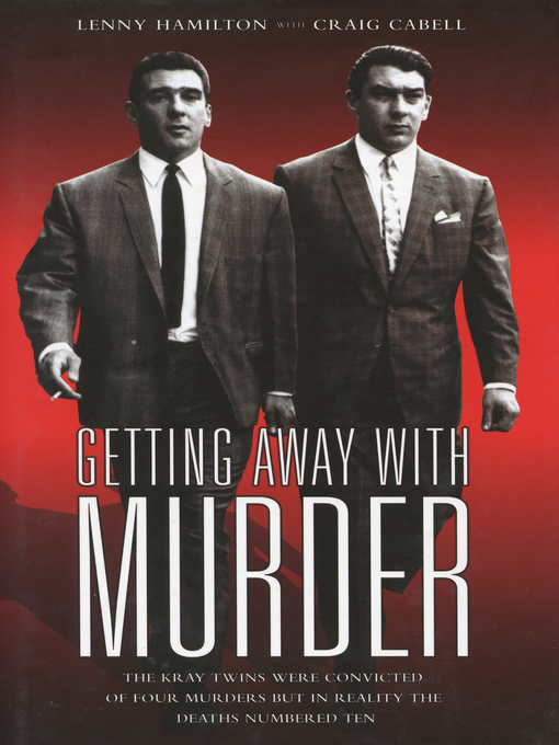 Getting away with murder : the Kray twins were convicted of four ...