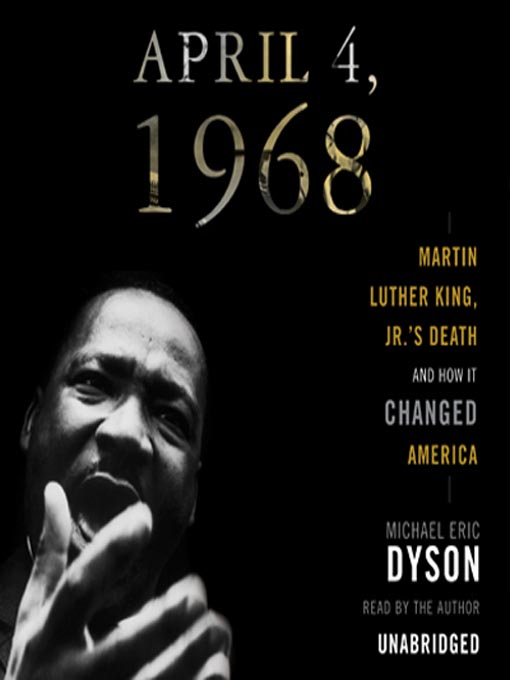 April 4, 1968 : Martin Luther King, Jr.'s death and the transformation ...
