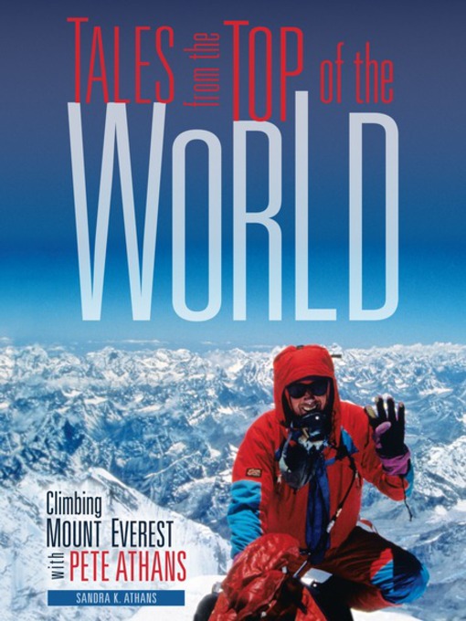 Tales from the top of the world : climbing Mount Everest with Pete ...