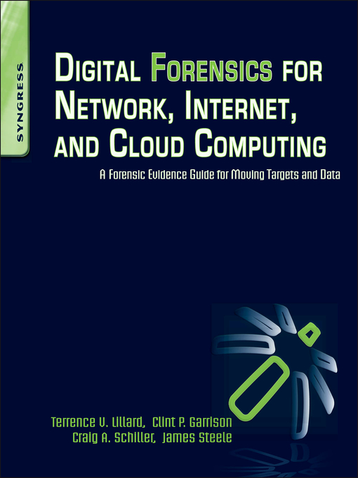 Digital forensics for network, Internet, and cloud computing : a ...