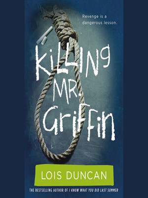 Killing Mr. Griffin by Lois Duncan · OverDrive: eBooks, audiobooks and ...