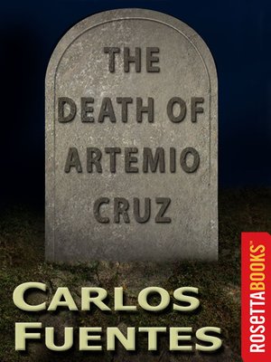 The Death of Artemio Cruz by Carlos Fuentes · OverDrive: eBooks ...