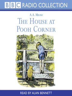 The House at Pooh Corner by A. A. Milne · OverDrive: eBooks, audiobooks ...