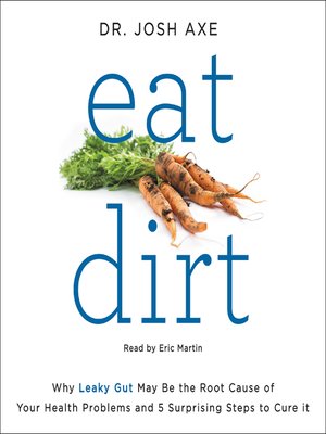 Eat Dirt by Dr. Josh Axe · OverDrive: eBooks, audiobooks and videos for ...