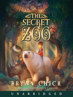 The Secret Zoo by Bryan Chick · OverDrive: eBooks, audiobooks and ...