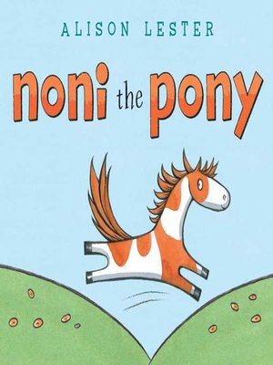 Noni the Pony by Alison Lester · OverDrive: eBooks, audiobooks and ...