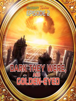 Dark They Were, and Golden-Eyed by Ray Bradbury · OverDrive: eBooks ...