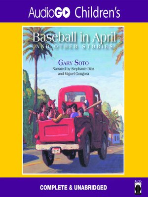 Baseball in April and Other Stories by Gary Soto · OverDrive: eBooks ...