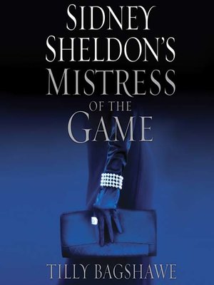 Sidney Sheldon's Mistress of the Game by Tilly Bagshawe · OverDrive ...