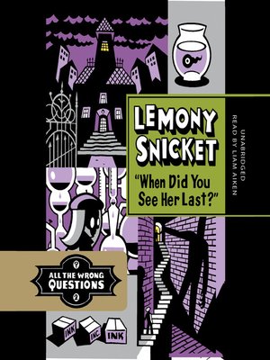 When Did You See Her Last? by Lemony Snicket · OverDrive: eBooks ...