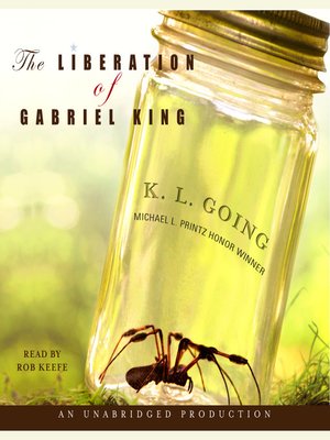 The Liberation of Gabriel King by K. L. Going · OverDrive: eBooks ...