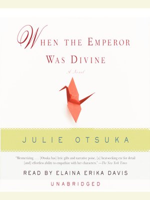 When the Emperor Was Divine by Julie Otsuka · OverDrive: eBooks ...