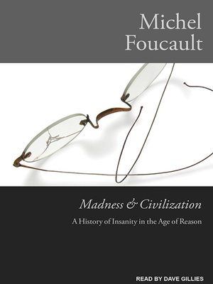 Madness and Civilization by Michel Foucault · OverDrive: eBooks ...