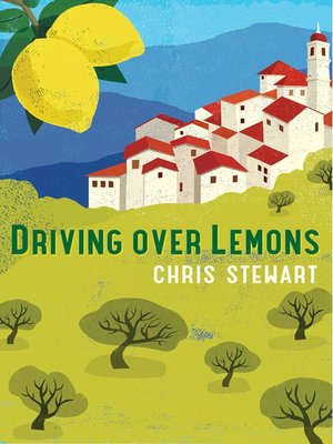 Driving Over Lemons by Chris Stewart · OverDrive: eBooks, audiobooks ...