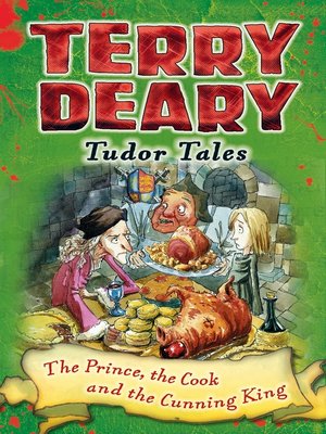 The Prince, the Cook and the Cunning King by Terry Deary · OverDrive ...