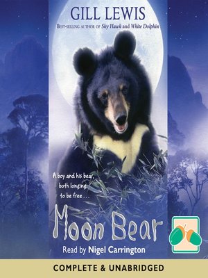 Moon Bear by Gill Lewis · OverDrive: eBooks, audiobooks and videos for ...