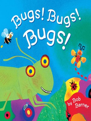 Bugs! Bugs! Bugs! by Bob Barner · OverDrive: eBooks, audiobooks and ...