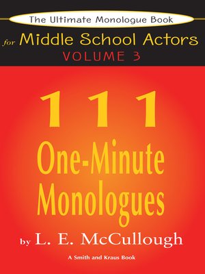 The Ultimate Monologue Book for Middle School Actors, Volume 3 by LE ...