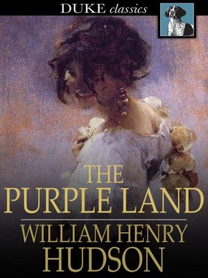 The Purple Land by William Henry Hudson · OverDrive: eBooks, audiobooks ...