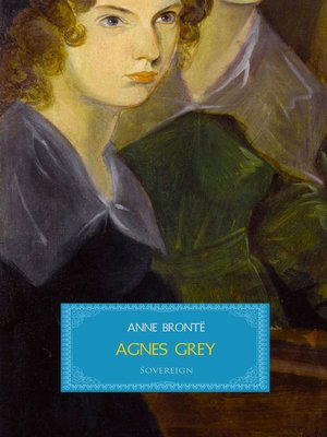 Agnes Grey by Anne Brontë · OverDrive: eBooks, audiobooks and videos ...