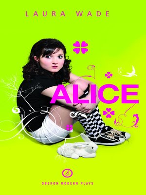 Alice by Laura Wade · OverDrive: eBooks, audiobooks and videos for ...