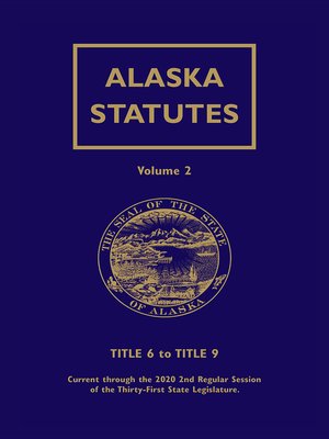 Alaska Statutes by Publisher's Editorial Staff · OverDrive: eBooks ...