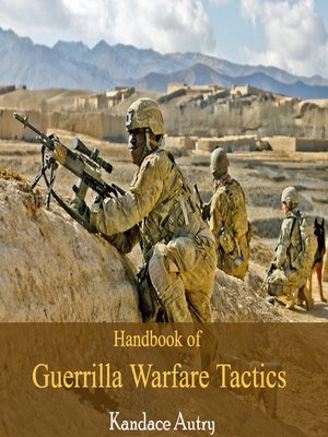 Handbook of Guerrilla Warfare Tactics by Kandace Autry · OverDrive ...
