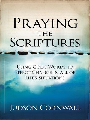Praying The Scriptures by Judson Cornwall · OverDrive: eBooks ...